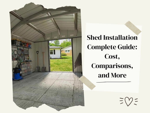 Shed Installation Complete Guide: Cost, Comparisons, and More